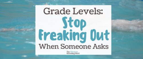 Grade Levels: Stop Freaking Out When Someone Asks – The Hmmmschooling Mom