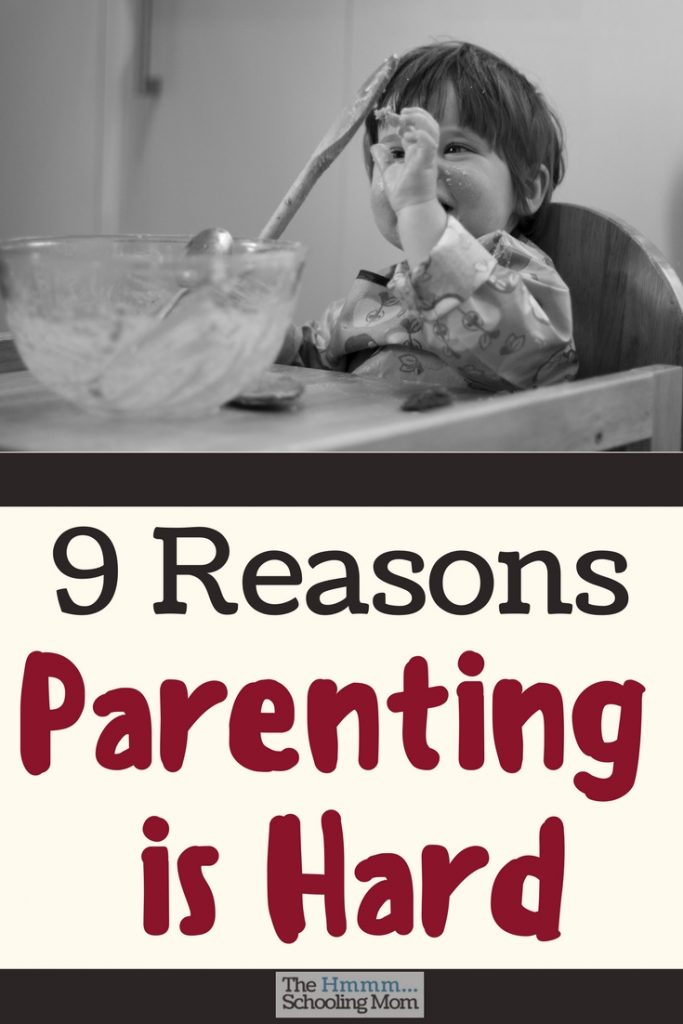 Parenting is Hard: 9 Reasons Why – The Hmmmschooling Mom