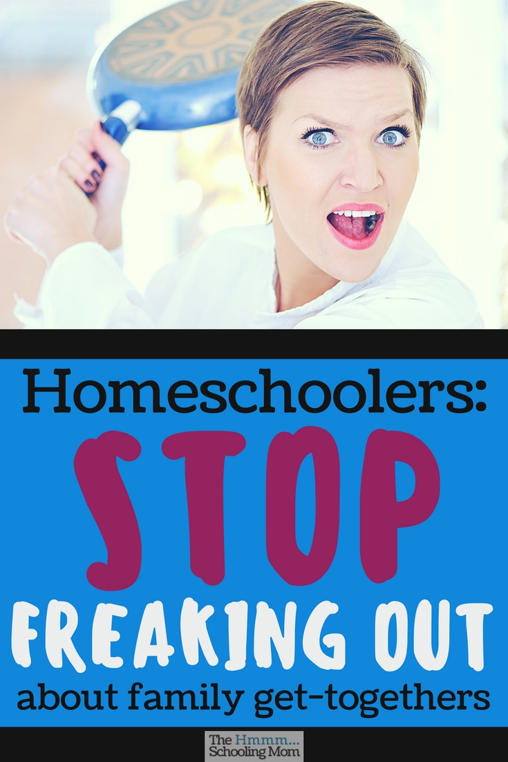 Homeschoolers: Stop Freaking Out About Holiday Family Get-Togethers ...