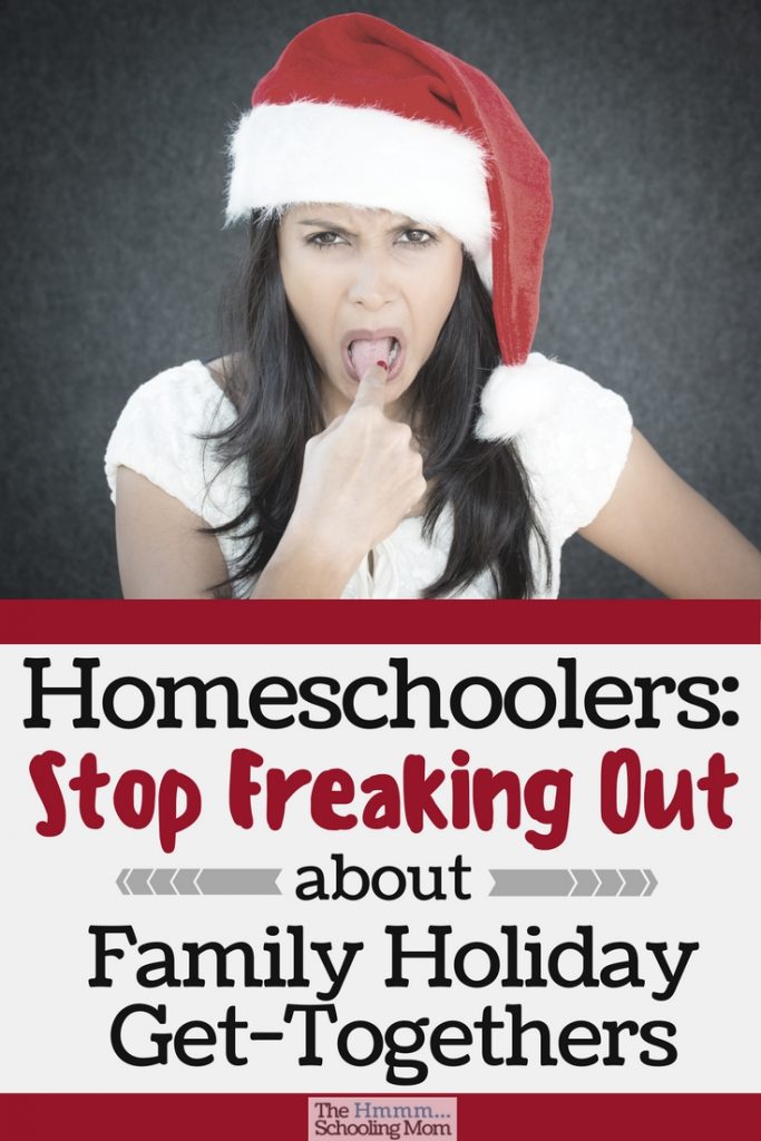 Homeschoolers: Stop Freaking Out About Holiday Family Get-Togethers ...